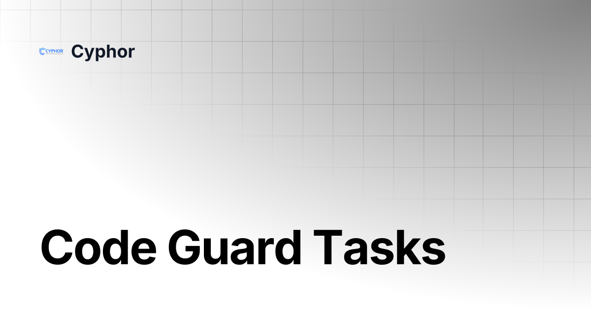 Code Guard Tasks | Cyphor
